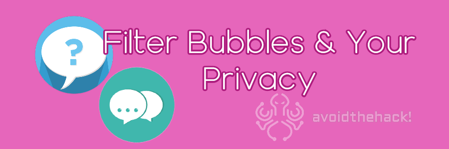 How Filter Bubbles Manipulate What Information You See | Avoid the Hack ...