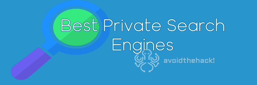 Our 7 Best Private Search Engine Recommendations | avoidthehack!